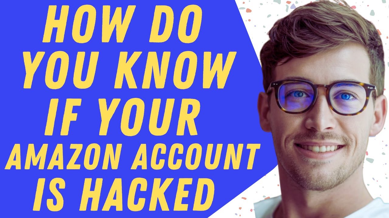 How Do You Know If Your Amazon Account Is Hacked - Step By Step Guide ...