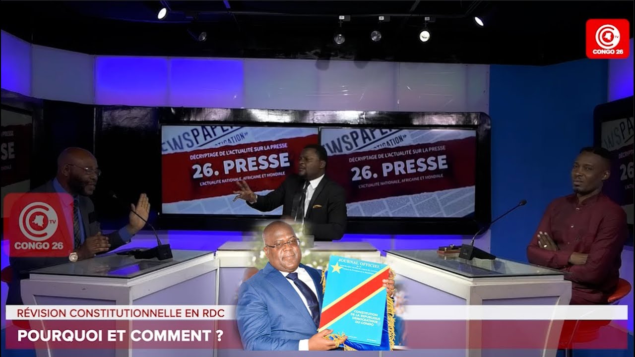 26 PRESSE DU 25 JUIN : REVISION CONSTITUTIONNELLE EN RDC, POURQUOI ET ...