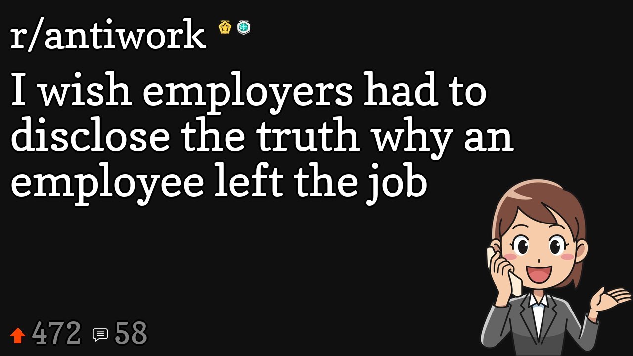 I wish employers had to disclose the truth why an employee left the job ...