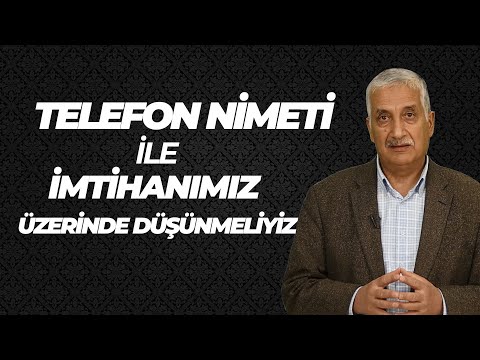 TELEFON NİMETİ İLE İMTİHANIMIZ ÜZERİNDE DÜŞÜNMELİYİZ - HİKMET ARAYIŞLARI - 409 -