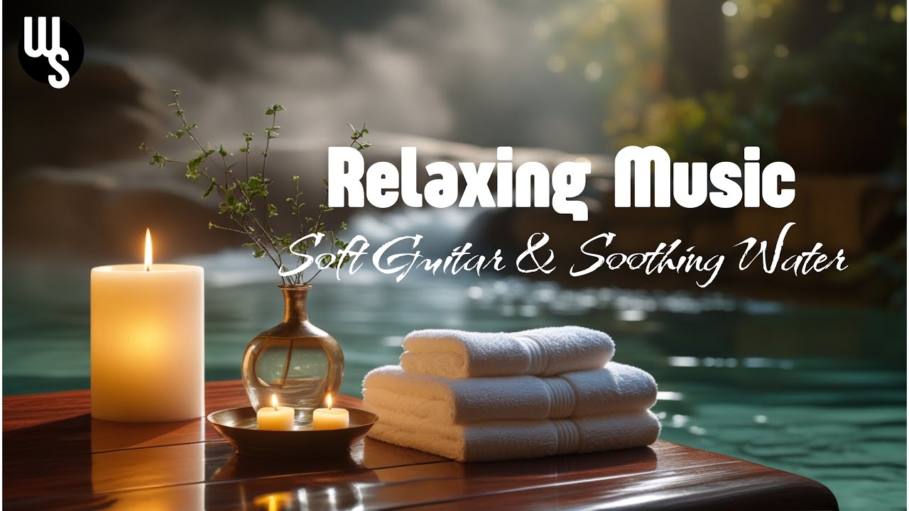 Relaxing Music (Soft Guitar and Soothing Water Sound) - YouTube