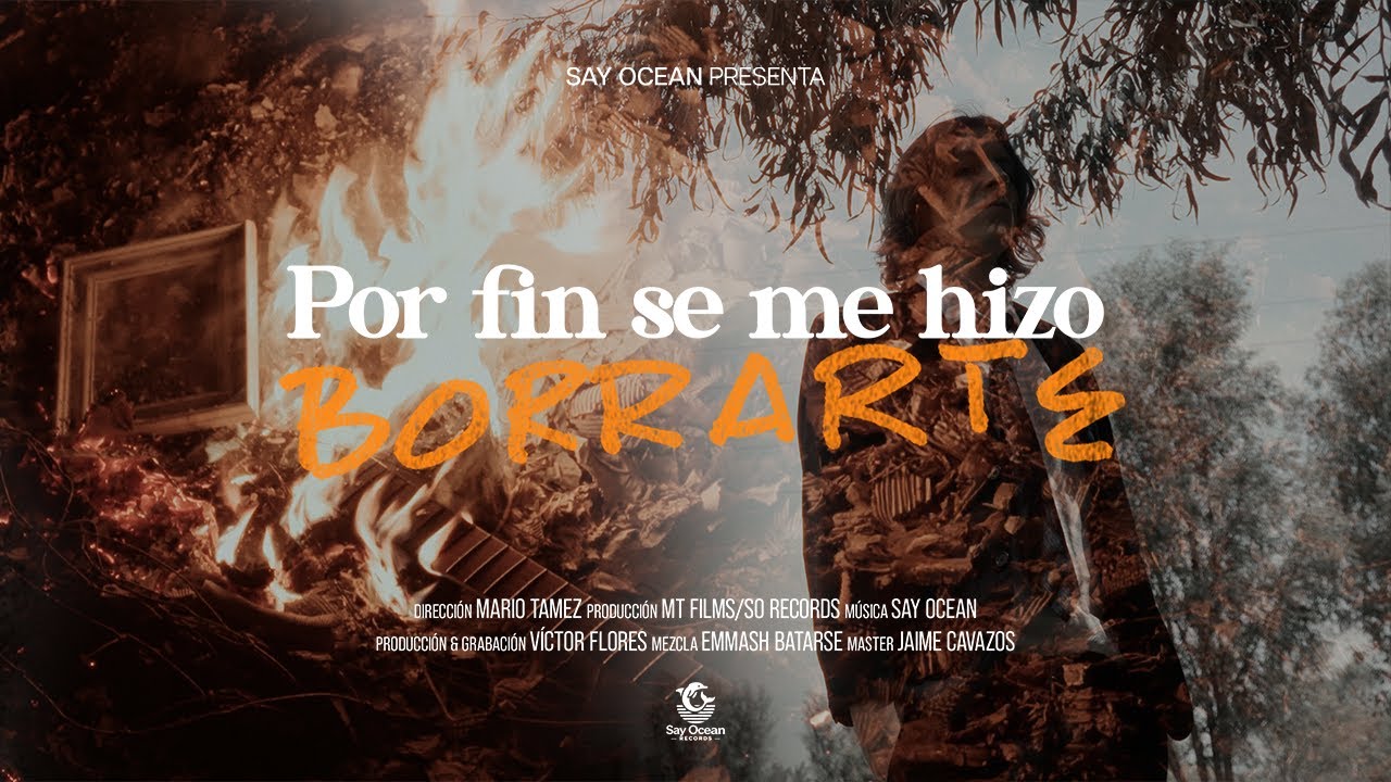 Say Ocean - Por Fin Se Me Hizo Borrarte (Videoclip Oficial) - YouTube