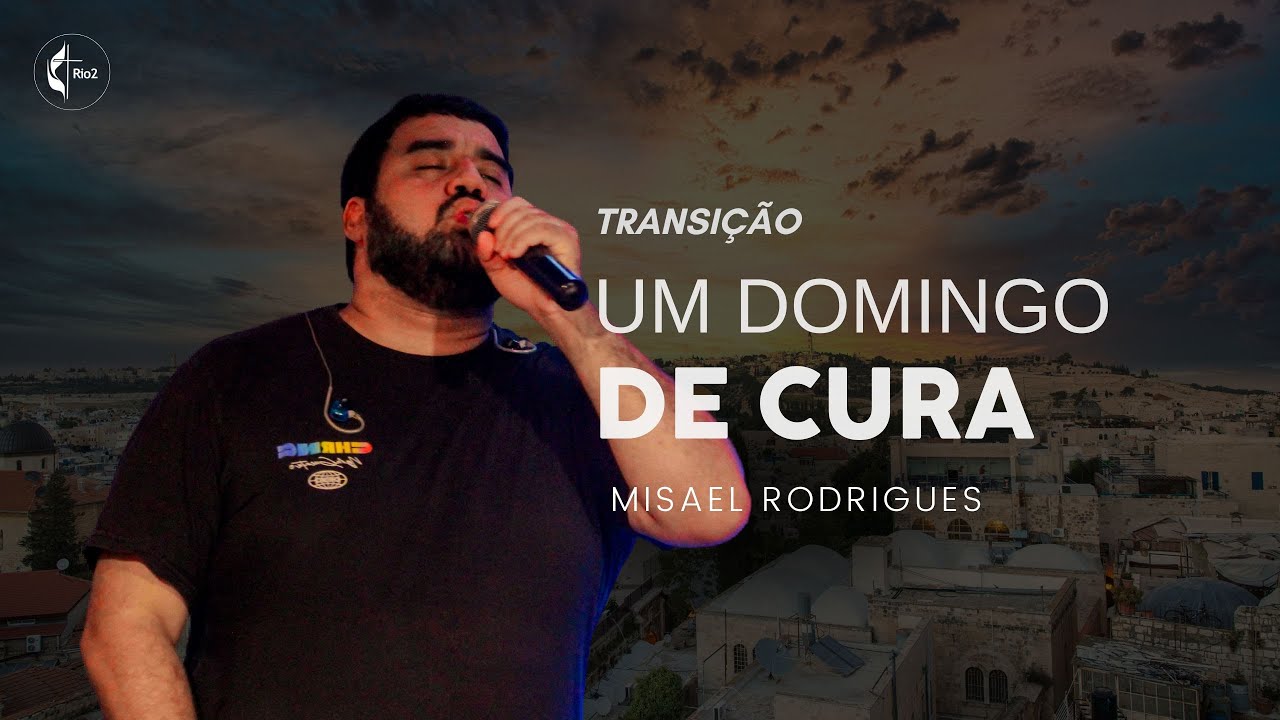 Transição: Um domingo de cura | Misael Rodrigues - YouTube
