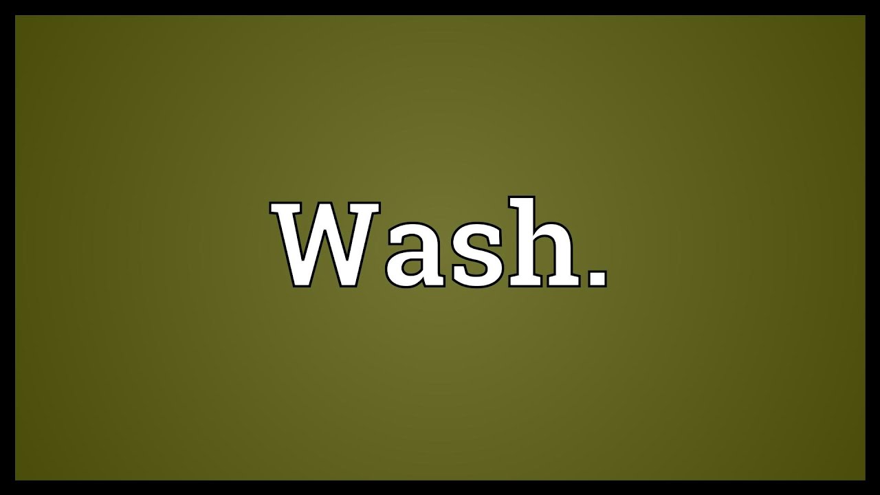 Wash. Meaning - YouTube