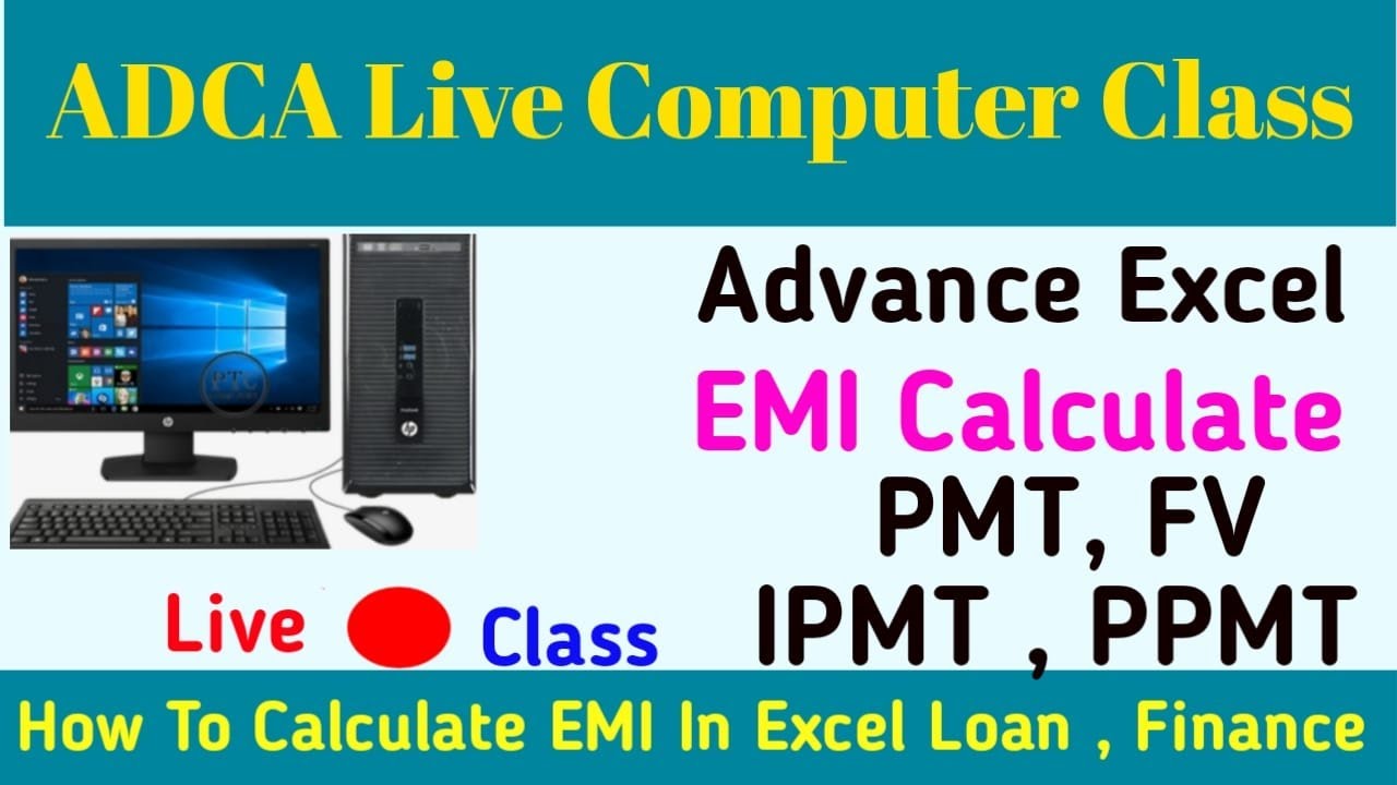 Advance Excel Class Pmt Fv Ipmt Ppmt How To Calculate Emi In Excel Loan Formula In 6223