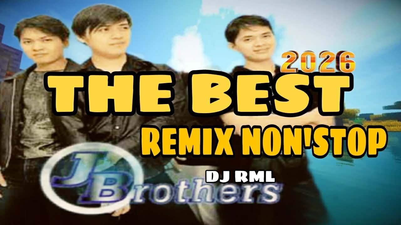 THE BEST 2026 J BROTHERS REMIX NON'STOP LOVE SONG SARAP BALIKAN DJ RML ...