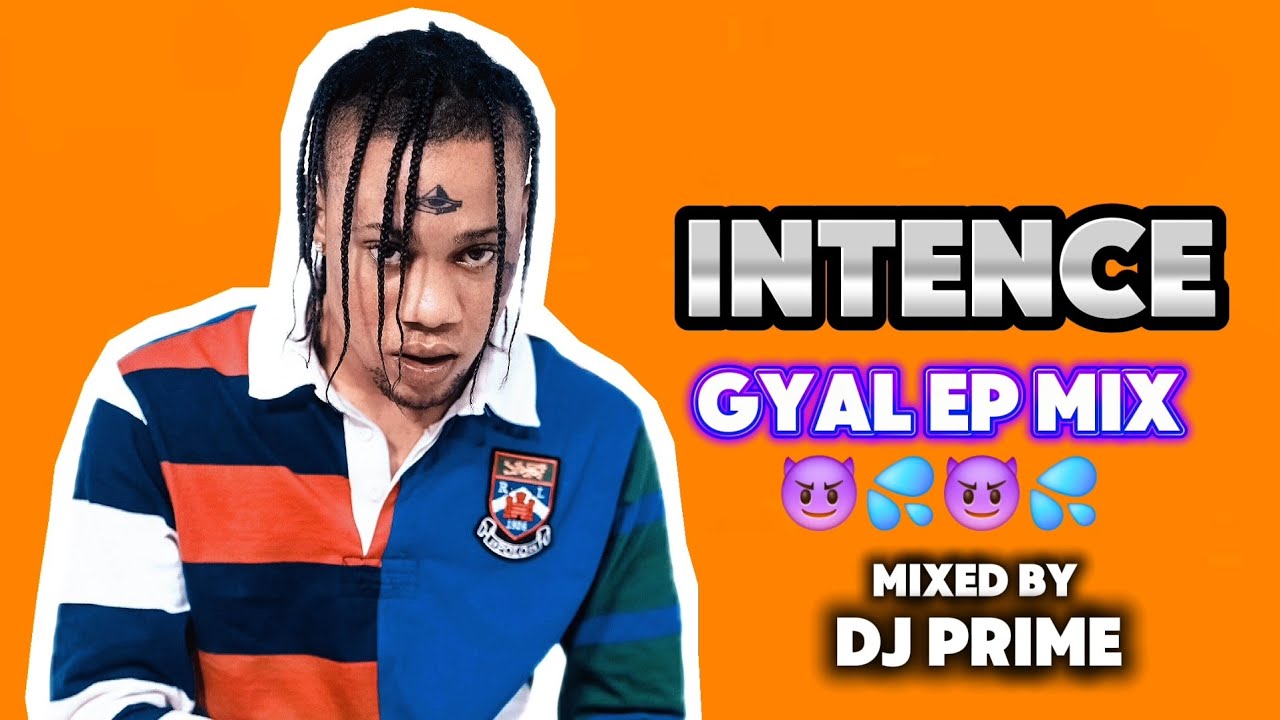 Intence Gyal EP Video Mix (GYAL SONGS ONLY) - YouTube