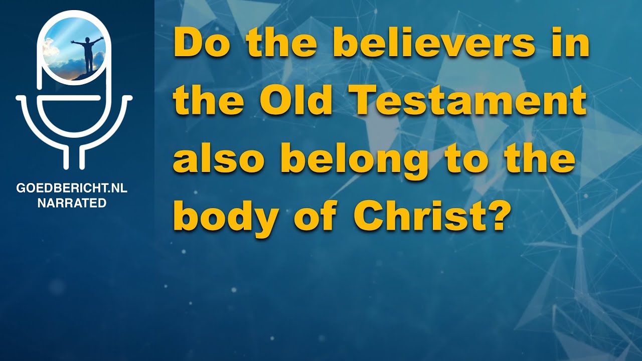 Narrated: Do the believers of the Old Testament also belong to the Body ...