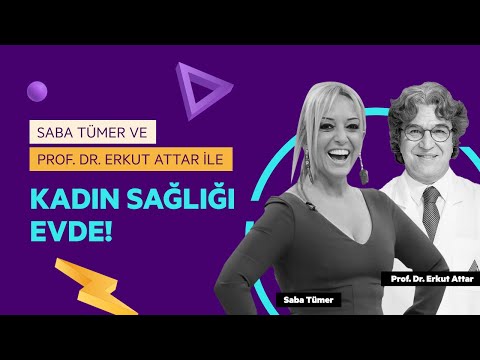 Saba Tümer ve Erkut Attar ile Kadın Sağlığı Evde: Bölüm 3