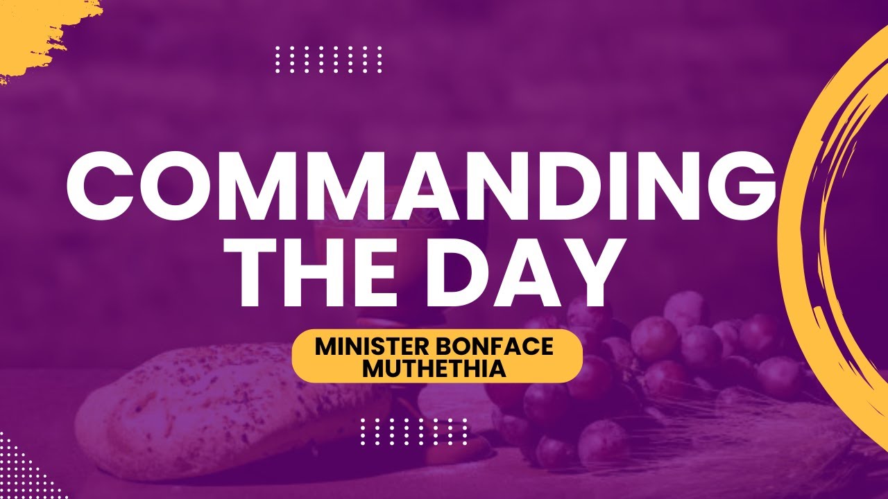COMMANDING THE DAY || MIN BONFACE MUTETHIA || 11.09.25 - YouTube