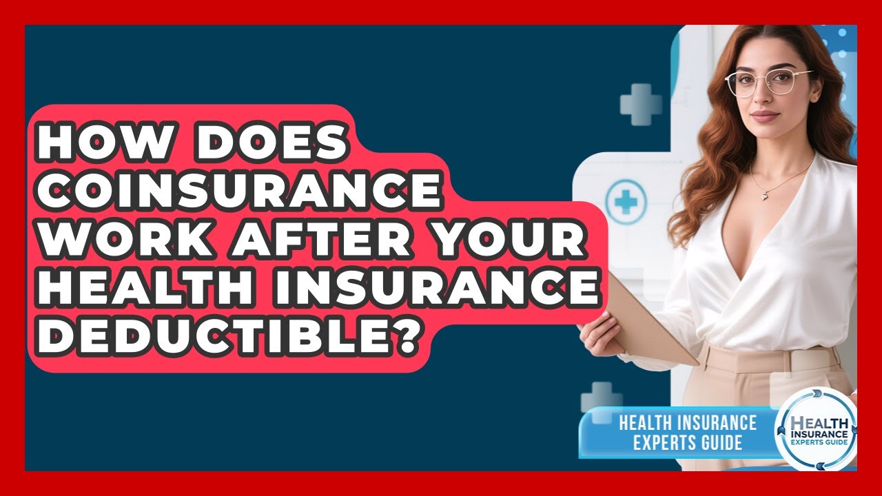 How Does Coinsurance Work After Your Health Insurance Deductible ...
