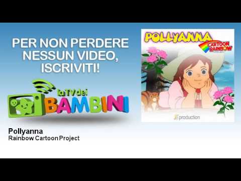 Rainbow Cartoon Project - Pollyanna - LaTvDeiBambini - YouTube