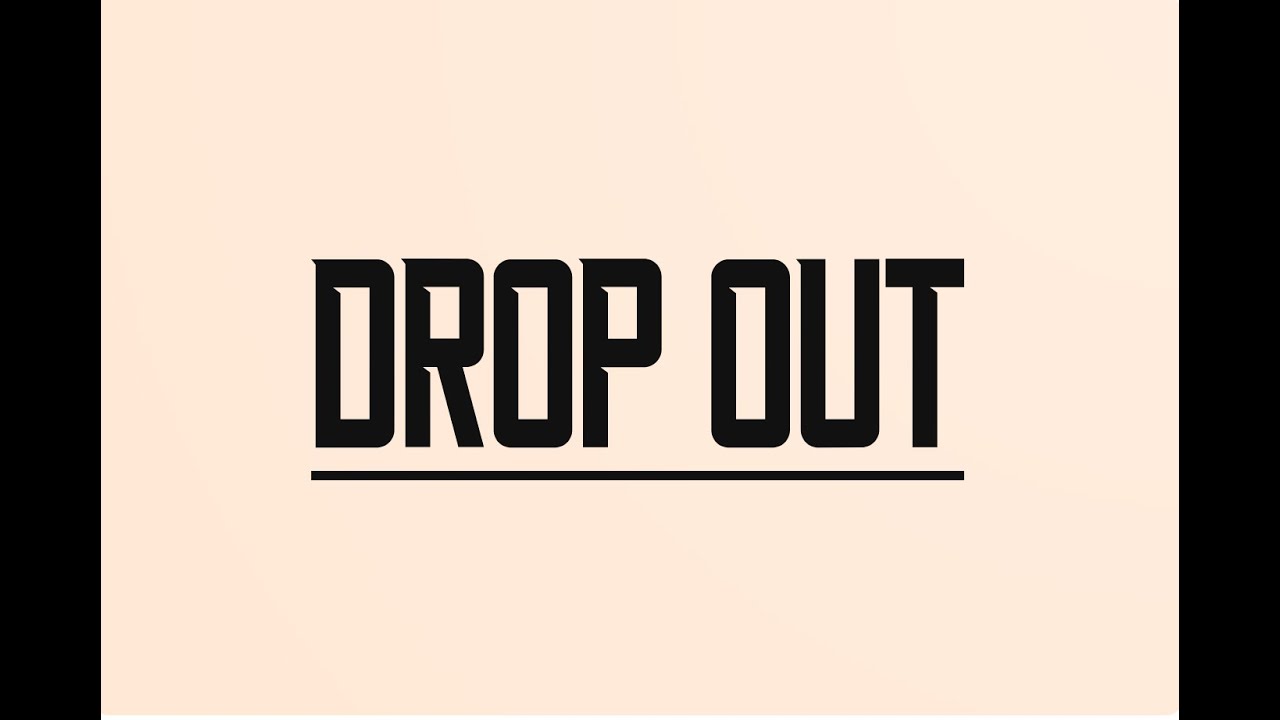 Drop out 2 1 - YouTube