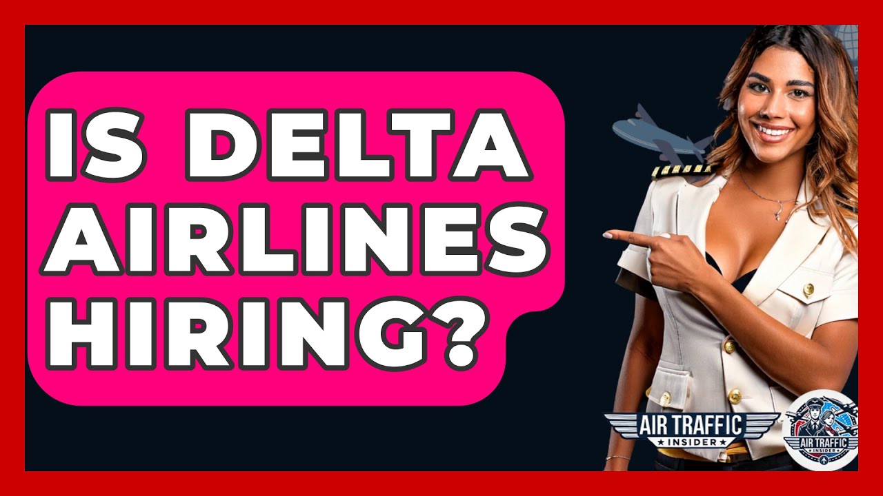 Is Delta Airlines Hiring? - Air Traffic Insider - YouTube