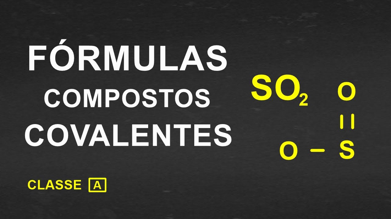 Química - Química Geral - Aula 17 - Fórmulas dos Compostos Covalentes ...