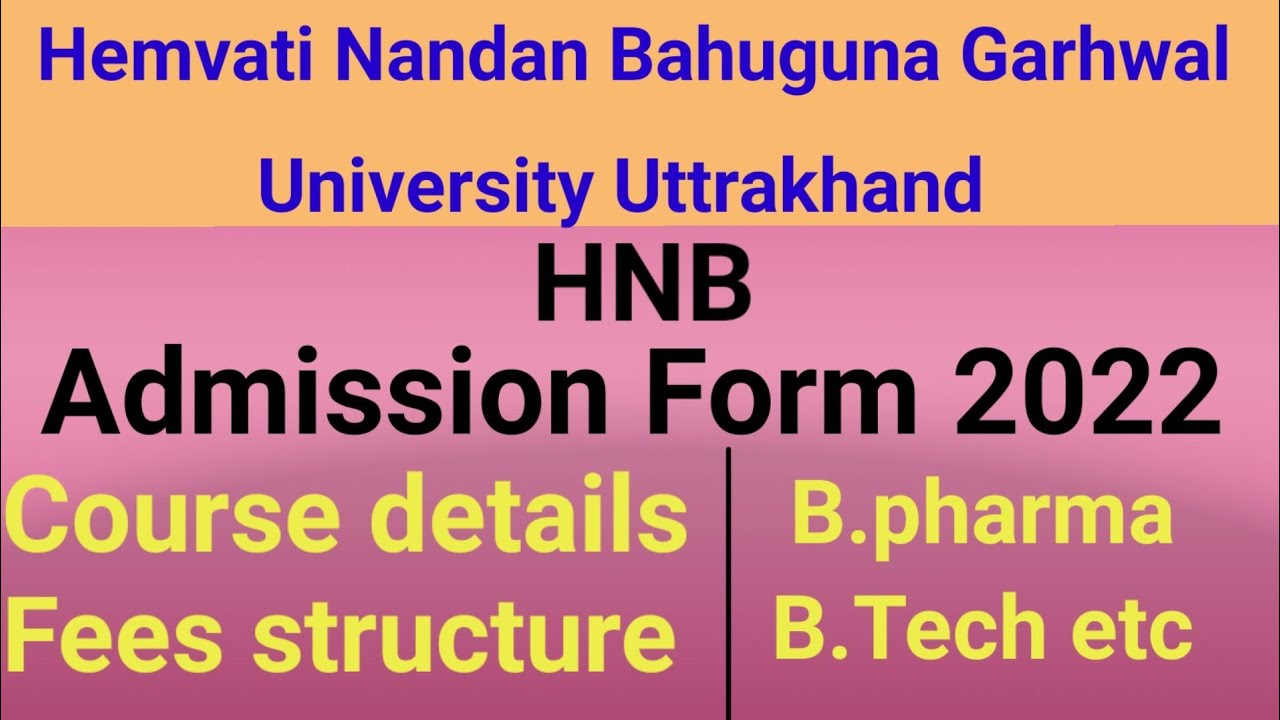 HNB Garhwal University Uttrakhand Admission Form 2022 College Fees ...
