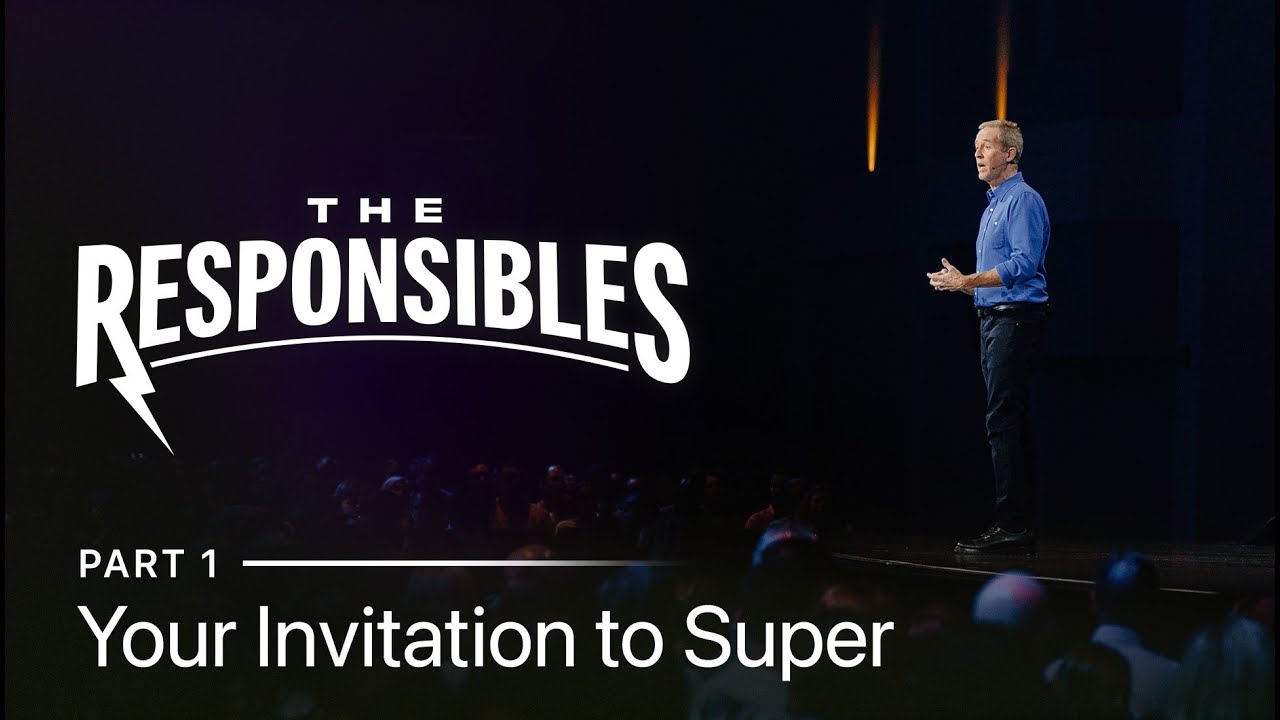 The Responsibles, Part 1: Your Invitation to Super // Andy Stanley ...