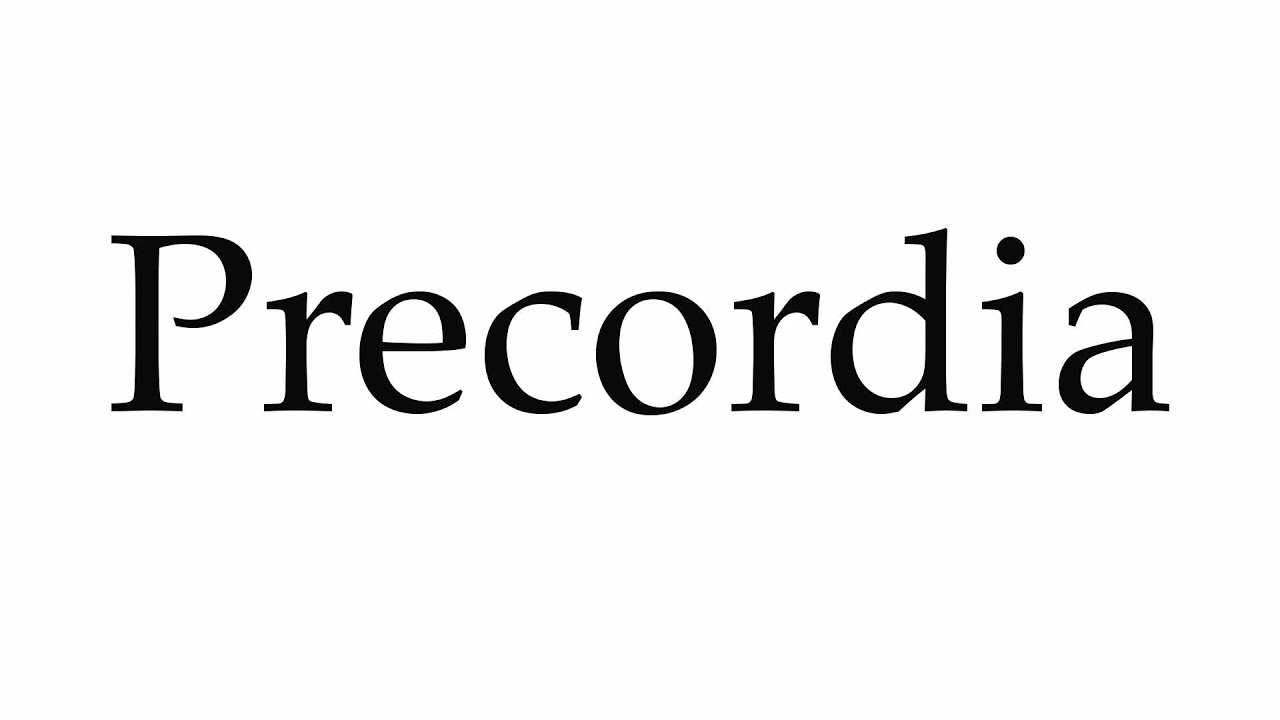 How to Pronounce Precordia - YouTube