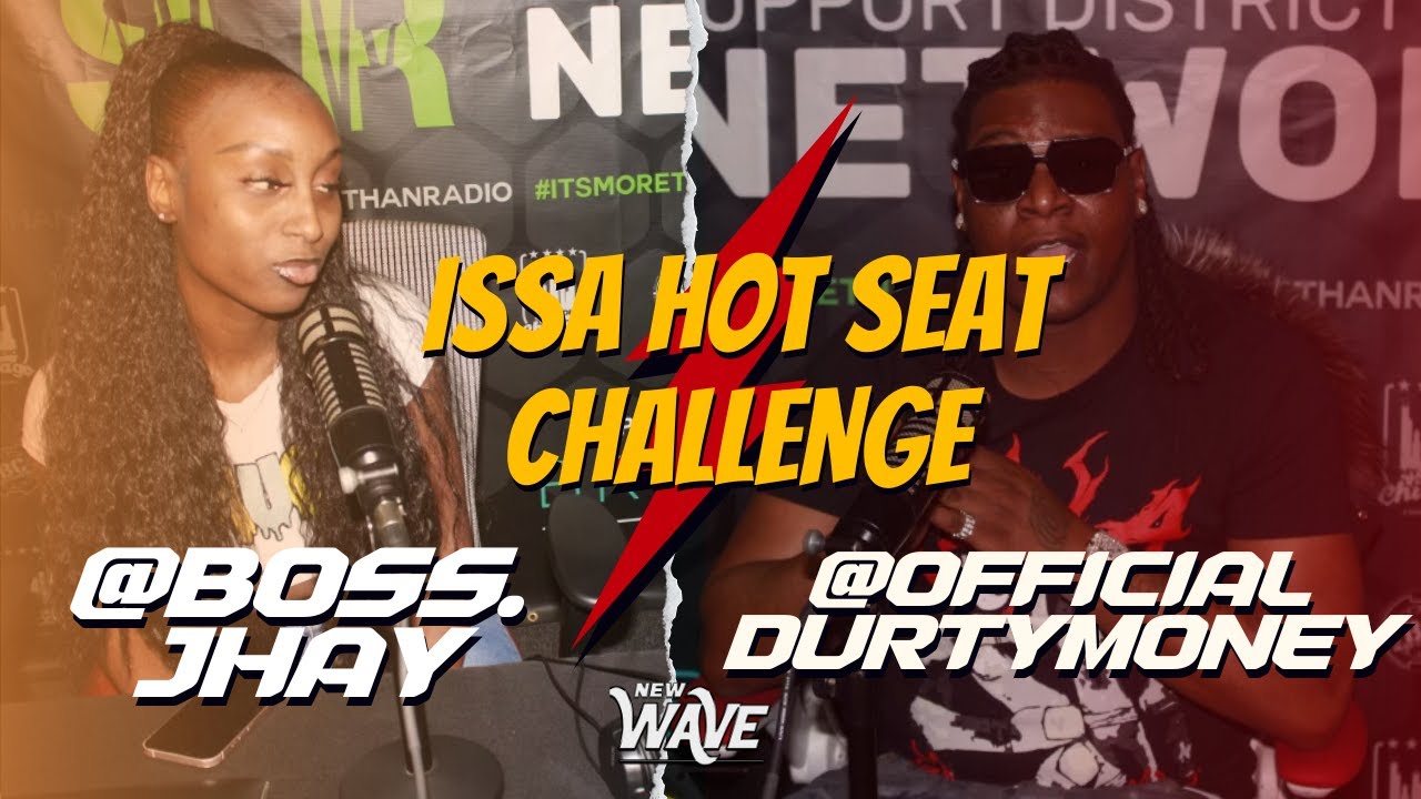 60 Seconds in the #HotSeatChallenge With Durty Money | Issa New Wave Show | Durty Money ...