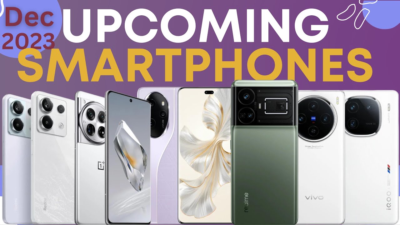 🤯 Best Top 10 Upcoming Phones in December 2023: You NEED to See These ...