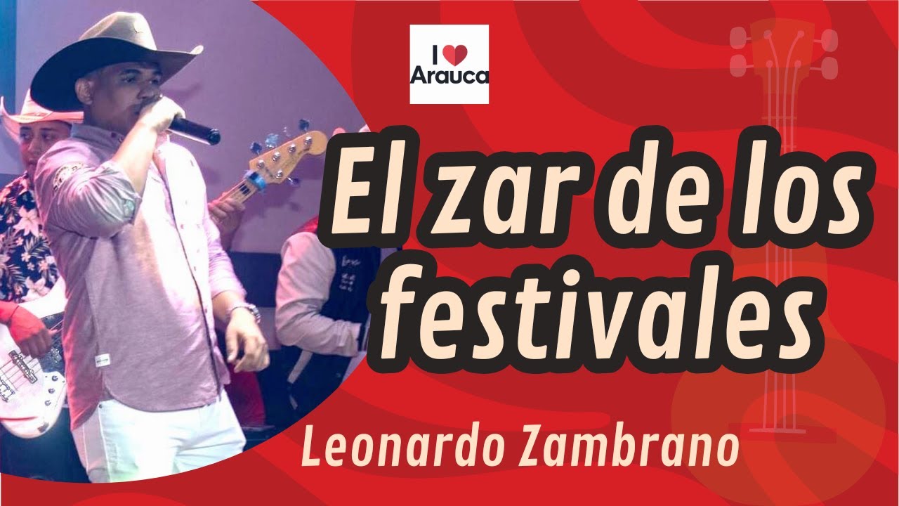 El zar de los festivales - Leonardo Zambrano | Voz recia | Festival ...