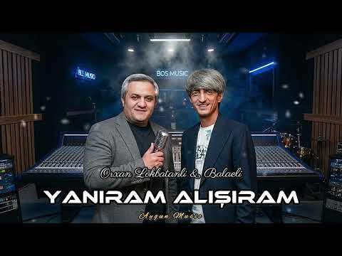 Balaeli & Orxan - Yaniram Alisiram 2026 (GetSene Haqqimi Halal Eliyirem) Remix Arif Feda