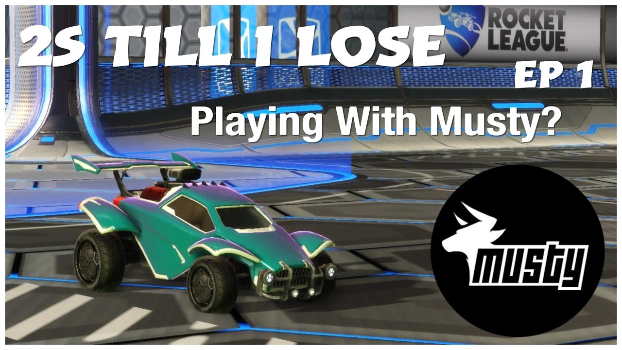 Playing with Musty??|2's Until I Lose Ep. 1|Rocket League - YouTube