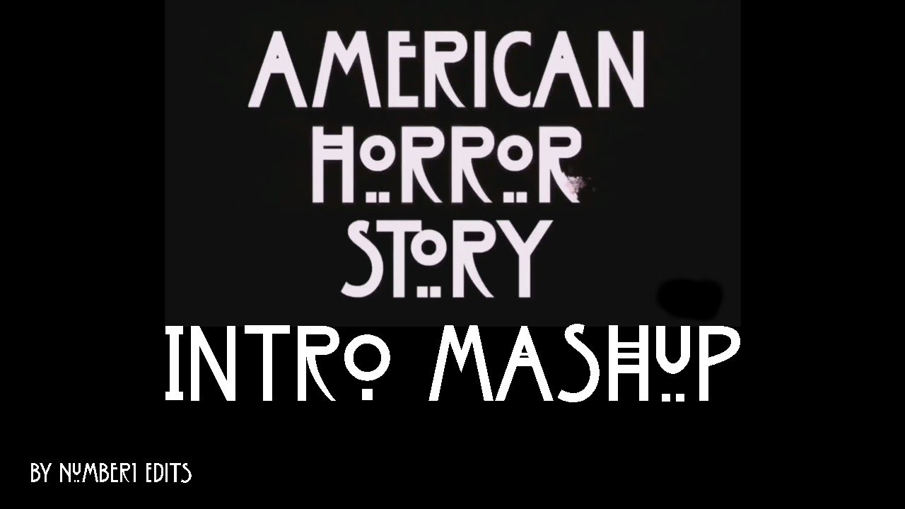 AHS Intro Mashup (All in one) - YouTube