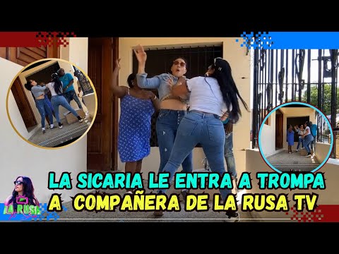LA SICARIA LE ENTRA CON TO A COMPAÑERA DE LA RUSA