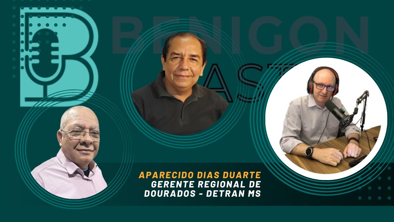 🔴Benigon Cast - Aparecido Dias Duarte - Gerente Regional do Detran de ...