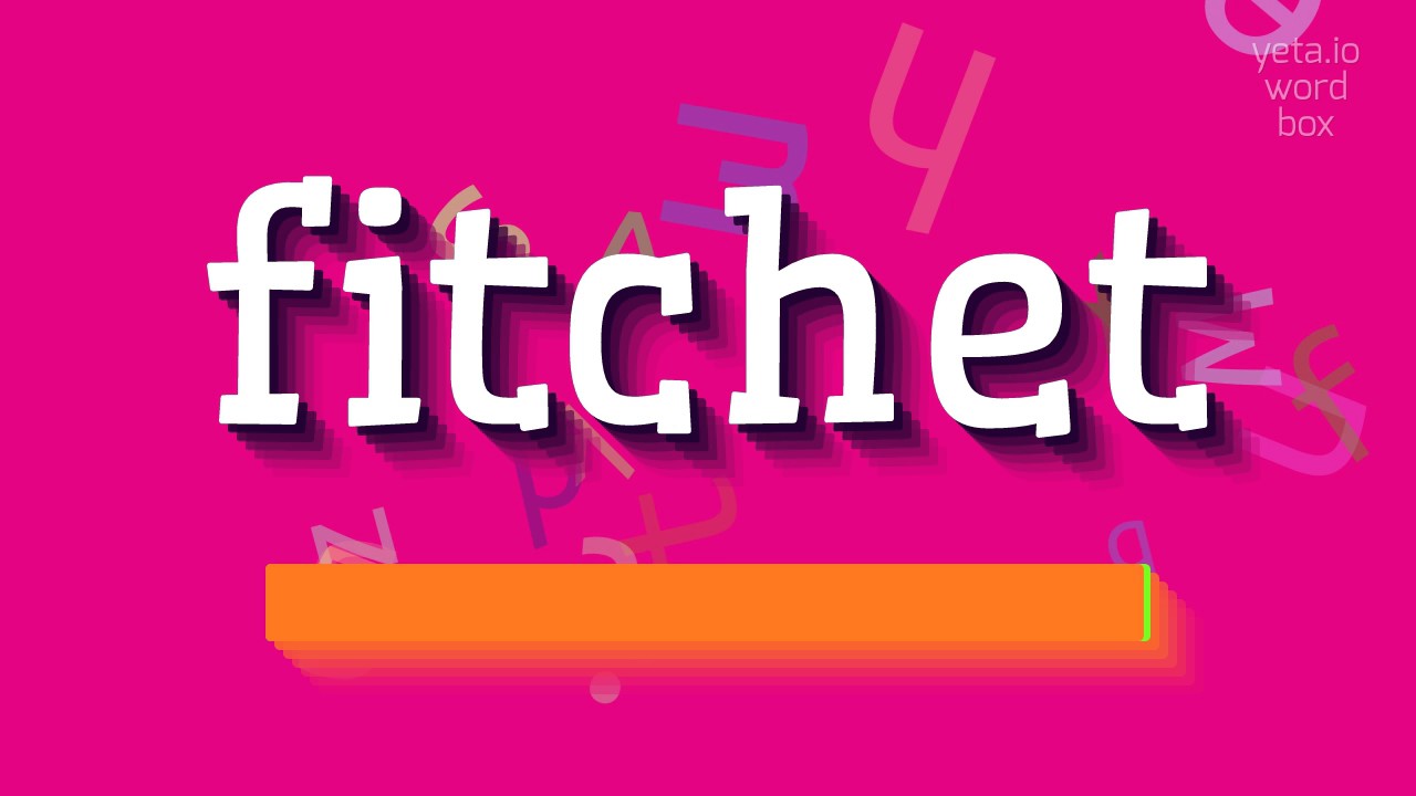 FITCHET - HOW TO SAY FITCHET? - YouTube
