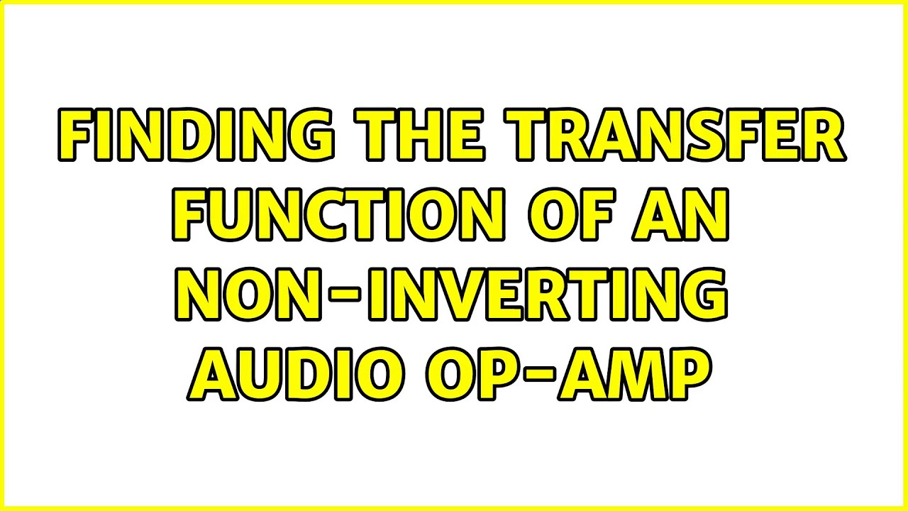 Finding the transfer function of an non-inverting audio op-amp (2 ...