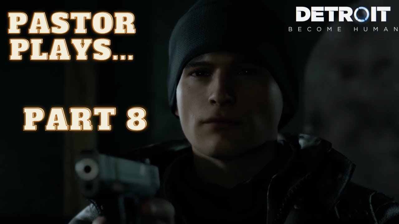 Pastor Plays - Detroit: Become Human - Part 8 - YouTube