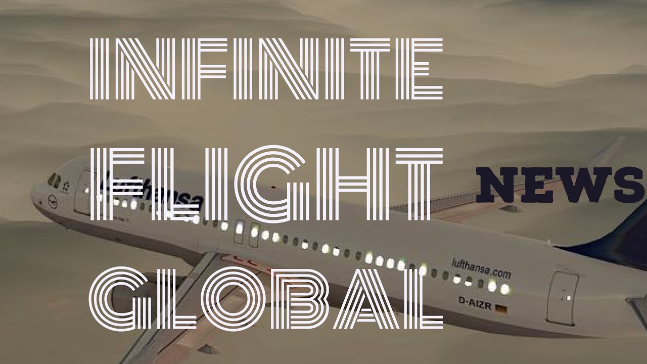 INFINITE FLIGHT GLOBAL! RELEASE DATE, PRICES, NEW FEATURES AND MORE ...