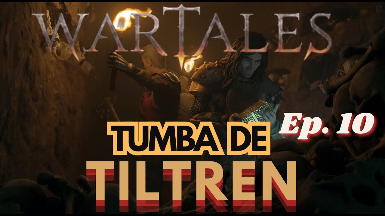 WARTALES #10 | LA TUMBA DE TILTREN Parte I | Gameplay Español - YouTube