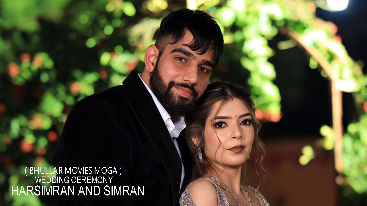 WEDDING CEREMONY OF HARSIMRAN AND SIMRAN ( BHULLAR MOVIES MOGA ) M.98175.29629 - YouTube