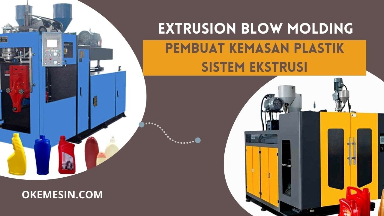 Extrusion Blow Molding Machine | Mesin Cetak Ekstrusi Atau Mesin ...