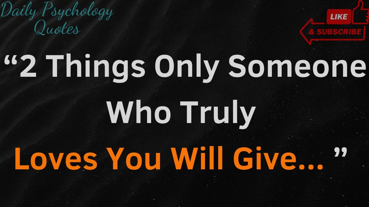 “2 Things Only Someone Who Truly Loves You Will Give | Psychology Facts ...