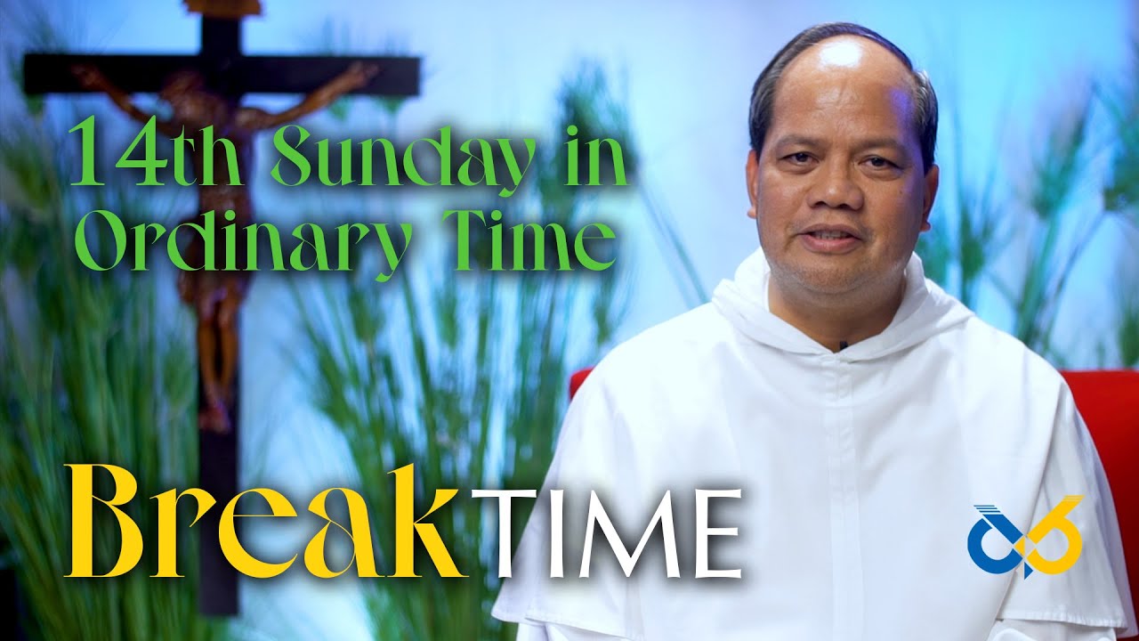 Break Time - July 9, 2023 - 14th Sunday in Ordinary Time with Rev. fr ...