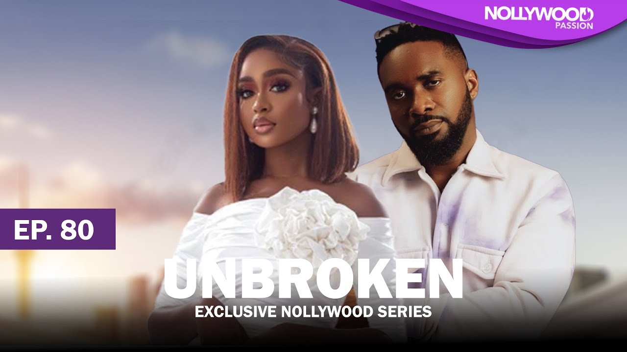 UNBROKEN | S1 - E80 | Uche Montana, Uzor Arukwe, Elma Mbadiwe and Efa Iwara New Nigerian Series ...