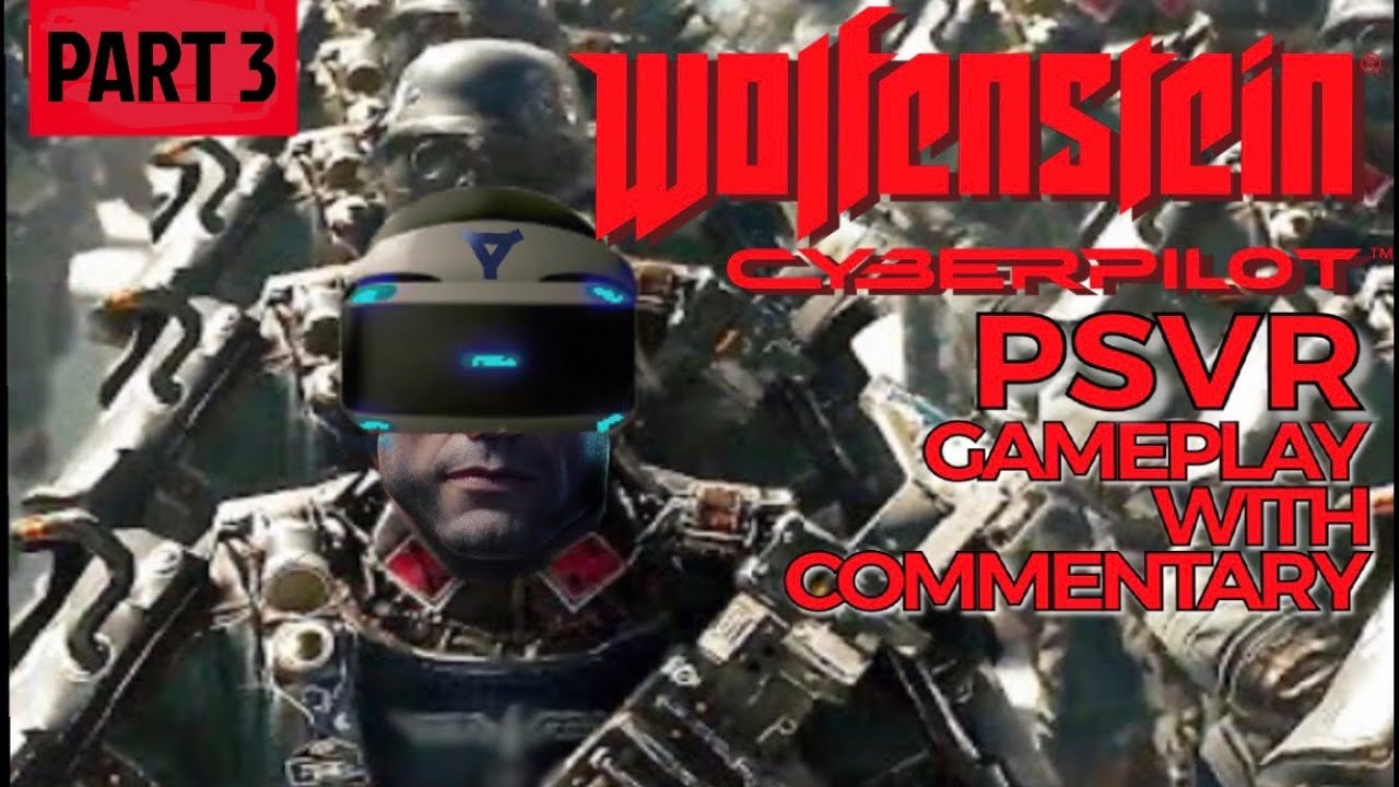 WOLFENSTEIN: CYBERPILOT VR - PSVR GAMEPLAY - WITH COMMENTARY - PART 3 ...