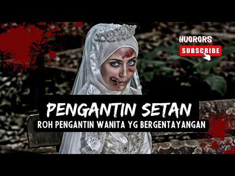 PENGANTIN SETAN "BALAS DENDAM ROH PENGANTIN WANITA PENASARAN" - YouTube
