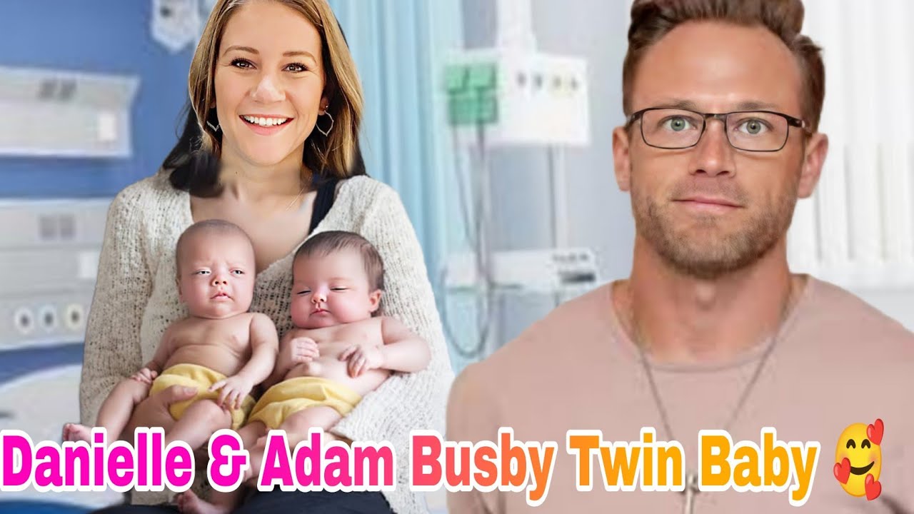 Good News 😍 | Danielle & Adam Busby New Twin Baby Boy No# 7th 8th ...