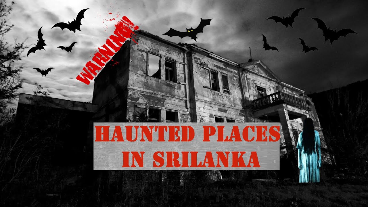 5 Most Haunted Places In Sri Lanka | Dark side of Sri Lanka | Lesly ...