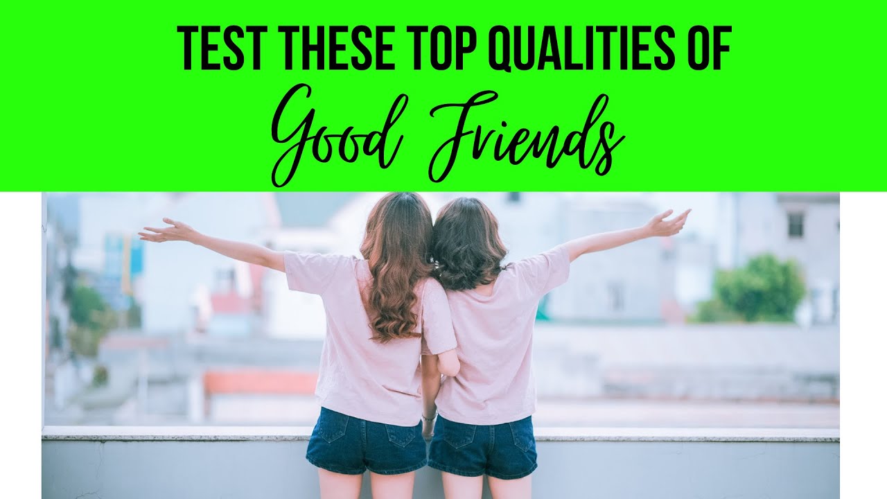 The Top 5 Qualities of a Good Friend Who You Never Lose in Life - YouTube