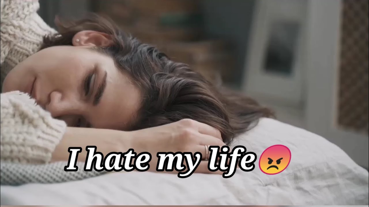 I hate my life😡 WhatsApp status||Heartbroken status||Mood off status ...