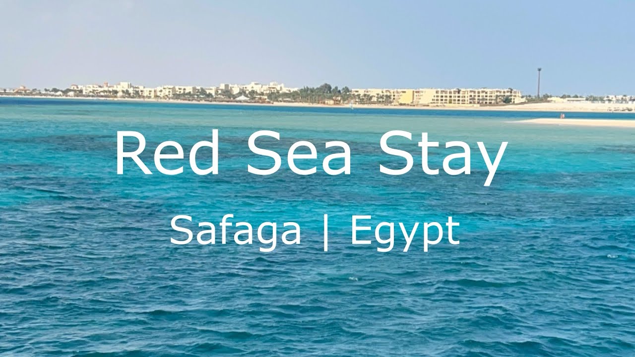 Red Sea Stay | Relaxing Time & Snorkeling Fun in Safaga - YouTube