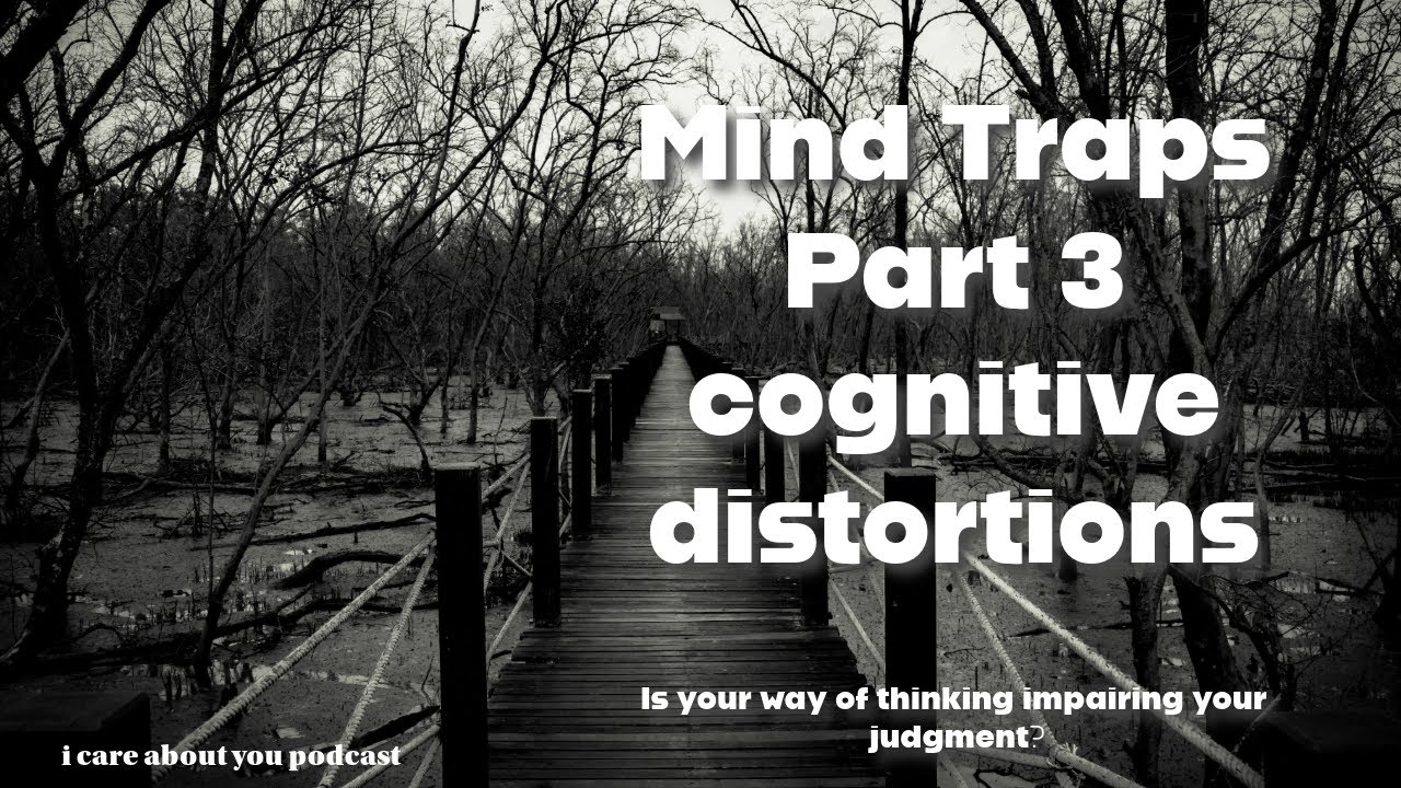 Mind Traps Part 3 Cognitive Distortions - YouTube