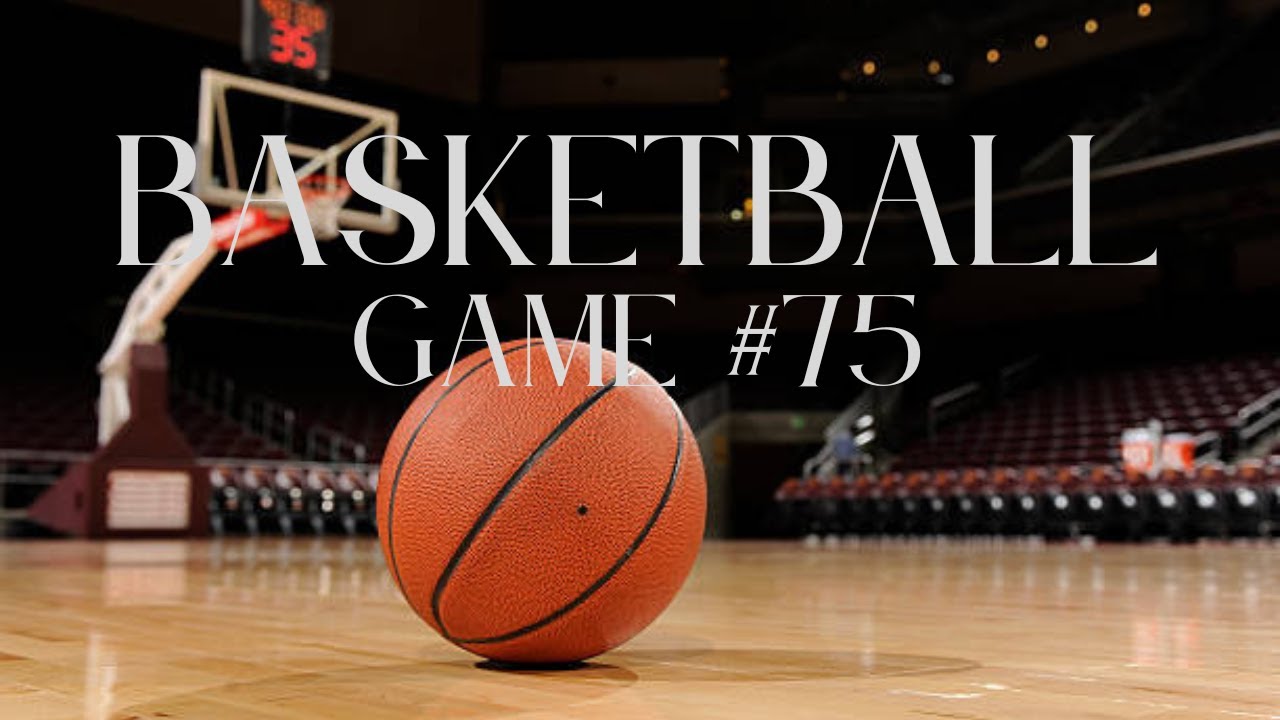 GAME TIME | BASKETBALL GAME #75 - YouTube