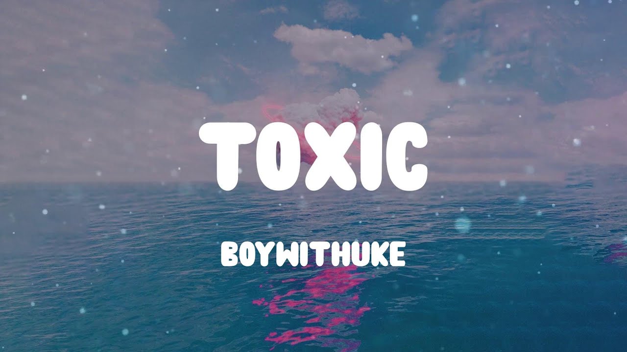 ☁️ BoyWithUke - Toxic (Lyrics) ☁️ - YouTube